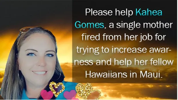 GiveSendGo - MAUI TRUTH Kahea Gomes: The Leader in Freedom Fundraising.